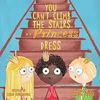 You Can't Climb the Stairs in a Princess Dress | Chris Rushbrooke | Ar